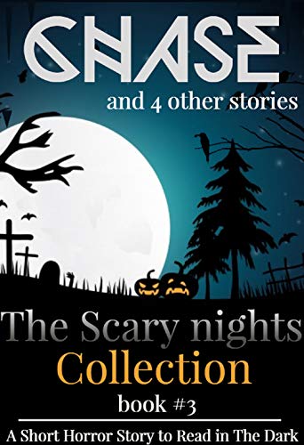 Chase and other horror stories : A Terrifying Short Horror Story ...