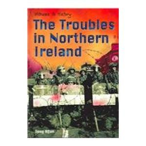 The Troubles in Northern Ireland (Witness to History) by Tony Allan ...