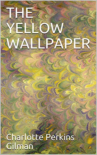 The Yellow Wallpaper by Charlotte Perkins Gilman | Goodreads