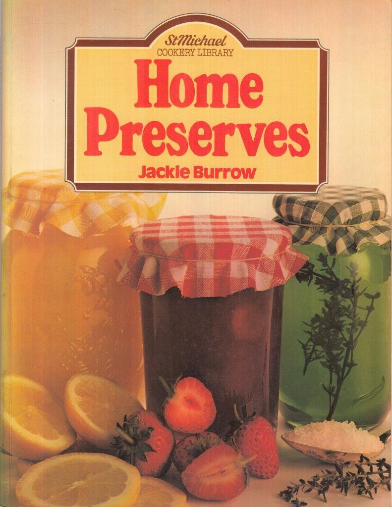 Home Preserves (St Michael Cookery Library) by Jackie Burrow | Goodreads