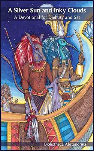 A Silver Sun and Inky Clouds: A Devotional for Djehuty and Set by ...