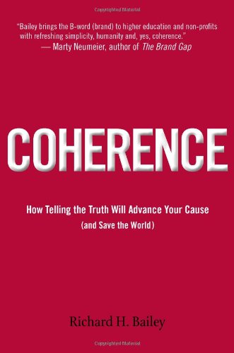 Coherence: How Telling the Truth Will Advance Your Cause by Richard H ...