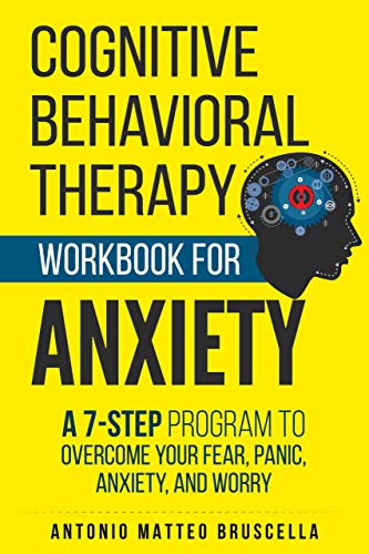 Cognitive Behavioral Therapy: Workbook for Anxiety. A 7-Step Program to ...