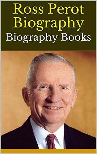 Ross Perot Biography: Biography Books by White Dove | Goodreads