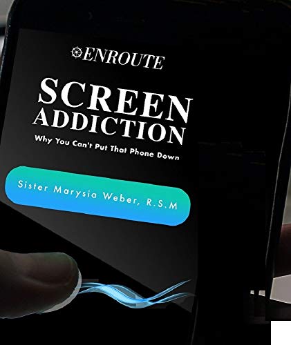 Screen Addiction: Why You Can’t Put That Phone Down by Sister Marysia ...