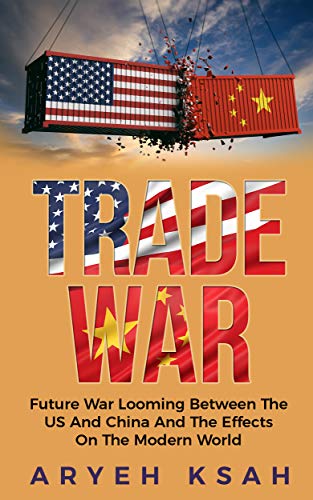 Trade War: Future War Looming Between The US And China And The Effects ...