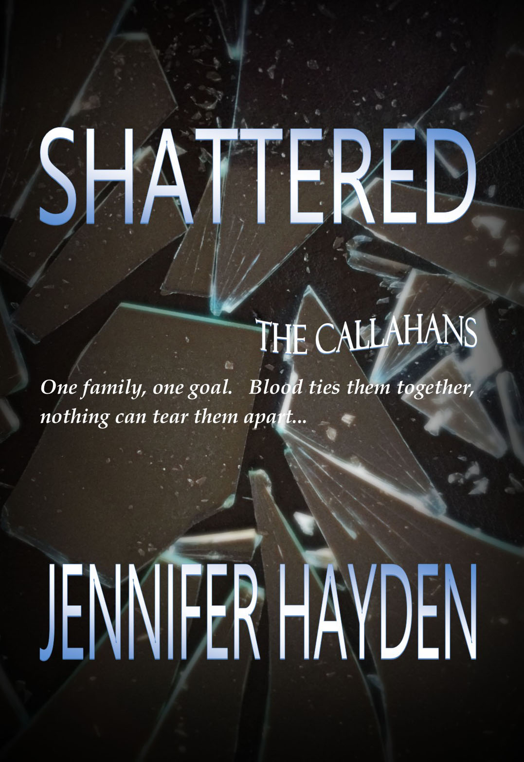 Shattered (The Callahans #6) by Jennifer Hayden | Goodreads