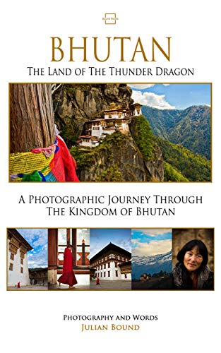 Bhutan, The Land of The Thunder Dragon by Julian Bound | Goodreads