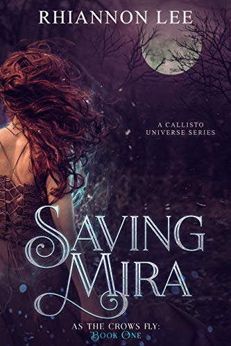 Saving Mira (As The Crows Fly, #1) by Rhiannon Lee | Goodreads
