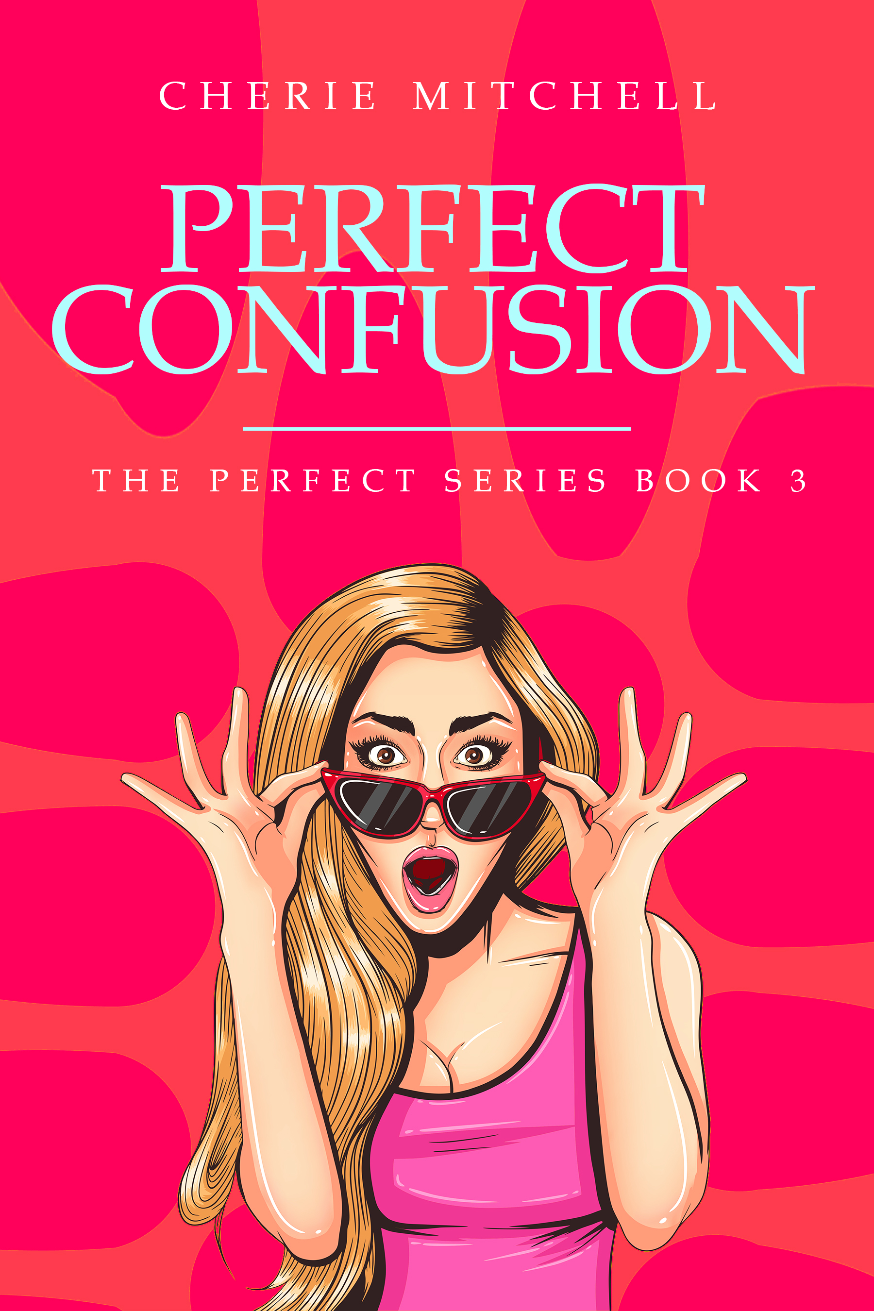 Perfect Confusion (The Perfect Series Book 3) by Cherie Mitchell | Goodreads