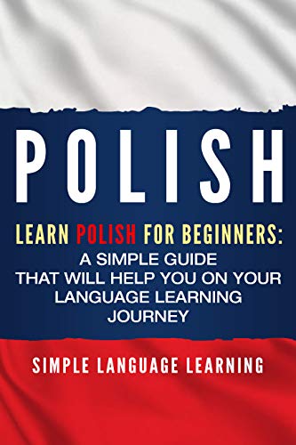 Polish: Learn Polish for Beginners: A Simple Guide that Will Help You ...