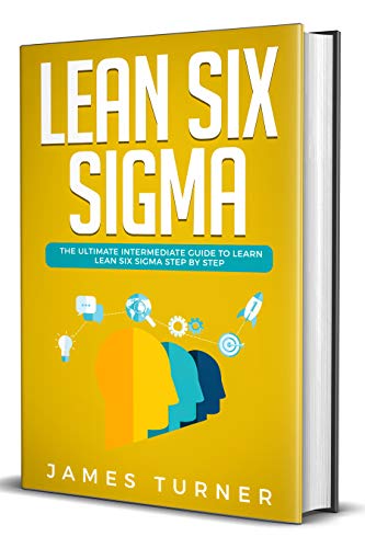 Lean Six Sigma: The Ultimate Intermediate Guide to Learn Lean Six Sigma ...