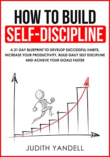 How to Build Self Discipline: A 21-Day Blueprint to Develop Successful ...