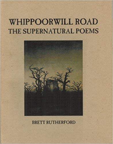 Whippoorwill Road: The Supernatural Poetry by Brett Rutherford | Goodreads