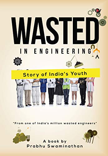 Wasted in Engineering : Story of India’s Youth by Prabhu Swaminathan ...