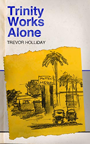 Trinity Works Alone (Frank Trinity Novels, #1) by Trevor Holliday ...