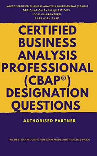 Certified Business Analysis Professional (CBAP®) Designation Exam ...