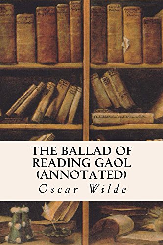 The Ballad of Reading Gaol (annotated) by Oscar Wilde | Goodreads