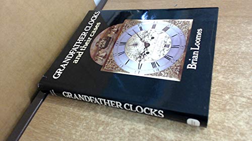 Grandfather Clocks and Their Cases by Brian Loomes | Goodreads