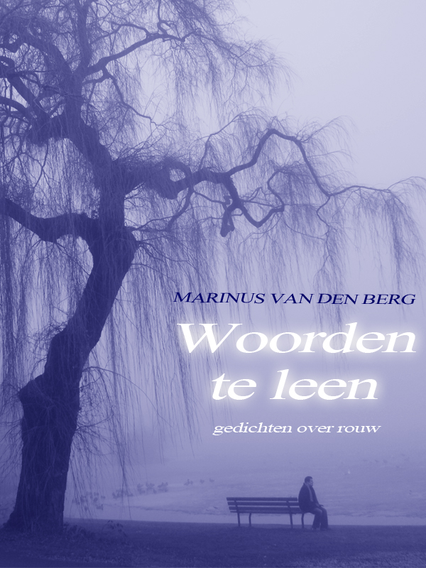 Woorden te leen - Gedichten over rouw by Marinus van den Berg | Goodreads