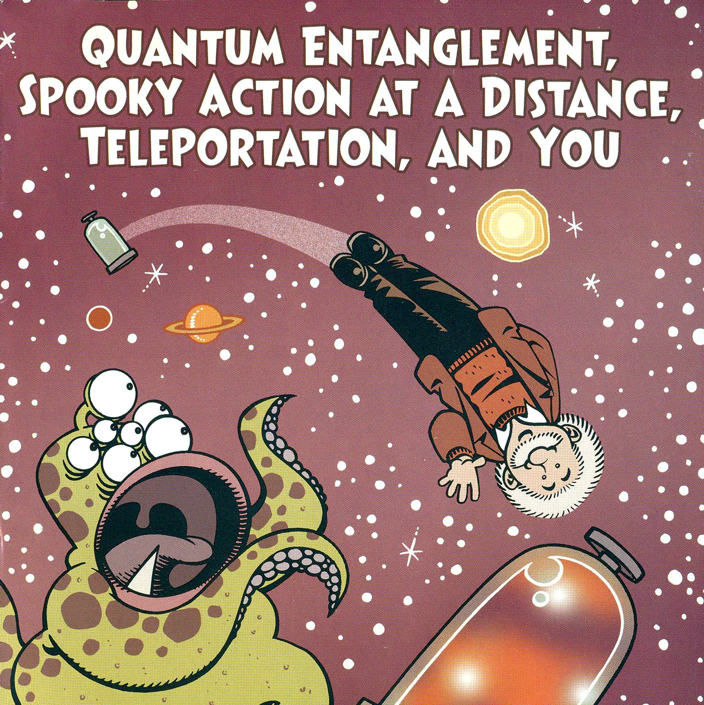 Quantum Entanglement, Spooky Action At a Distance, Teleportation and ...