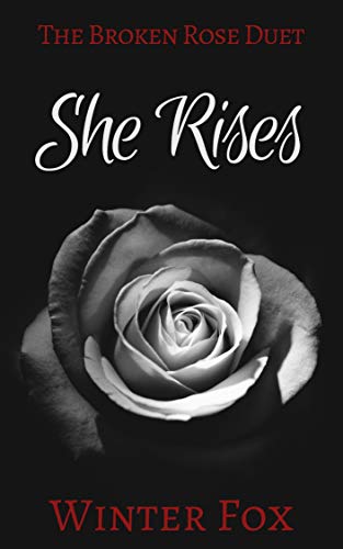 She Rises (Broken Rose Duet #2) by Winter Fox | Goodreads