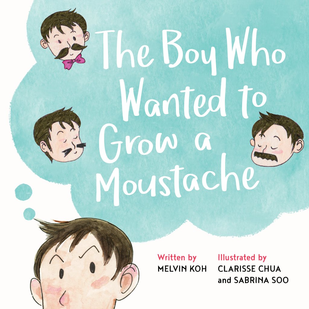 The Boy Who Wanted to Grow a Moustache by Melvin Koh | Goodreads