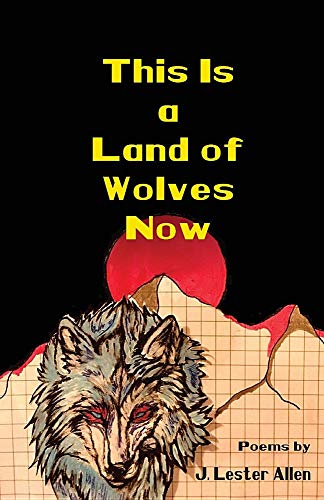 This Is a Land of Wolves Now by J. Lester Allen | Goodreads