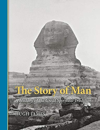 The Story of Man: A History of the Great Spiritual Traditions by Hugh ...