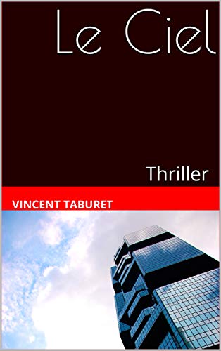 Le Ciel: Thriller by Vincent Taburet | Goodreads