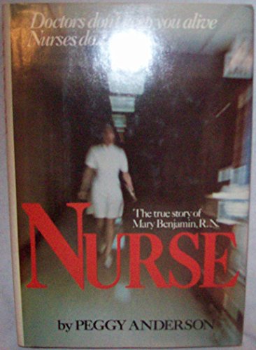 Nurse : The True Story of Mary Benjamin, R. N. by Peggy Anderson ...