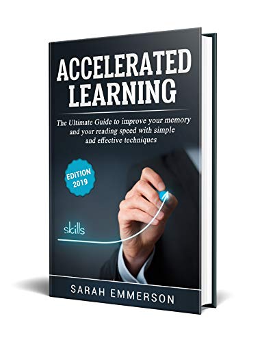 ACCELERATED LEARNING : The Ultimate Guide to improve your memory, your reading speed with simple ...