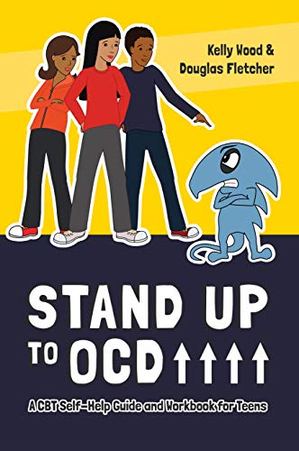 Stand Up to OCD!: A CBT Self-Help Guide and Workbook for Teens by Kelly ...