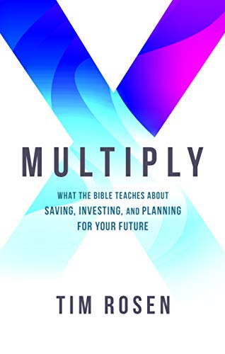 Multiply: What the Bible Teaches About Saving, Investing, and Planning ...