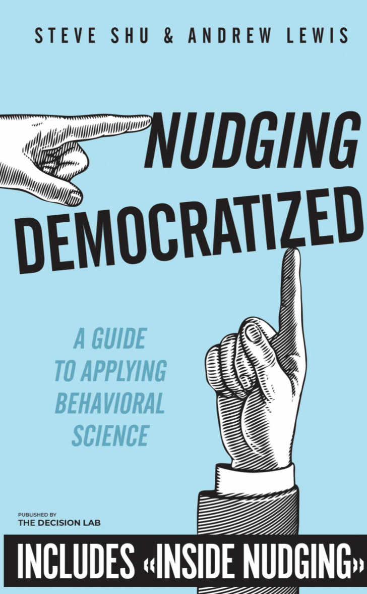 Nudging Democratized: A Guide to Applying Behavioral Science by Steve ...