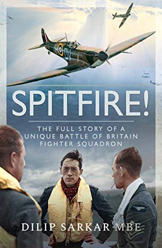 Spitfire!: The Full Story of a Unique Battle of Britain Fighter ...