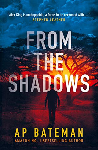 From the Shadows (Alex King #8) by A.P. Bateman | Goodreads