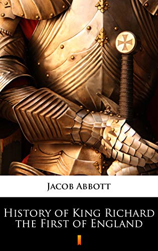 History of King Richard the First of England by Jacob Abbott | Goodreads