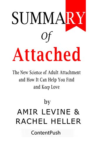 Summary of Attached: Amir Levine & Rachel Heller | The New Science of ...