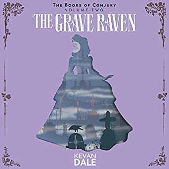 The Grave Raven (Books of Conjury, #2) by Kevan Dale | Goodreads