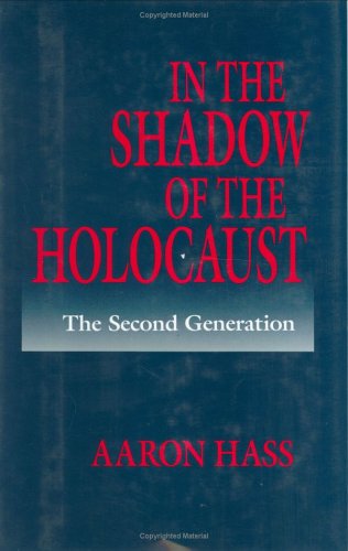 In the shadow of the Holocaust: The second generation by Aaron Hass ...