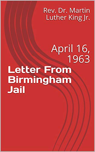 Letter From Birmingham Jail: April 16, 1963 by Martin Luther King Jr ...