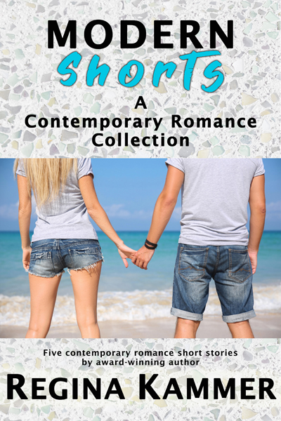 Modern Shorts: A Contemporary Romance Collection by Regina Kammer ...