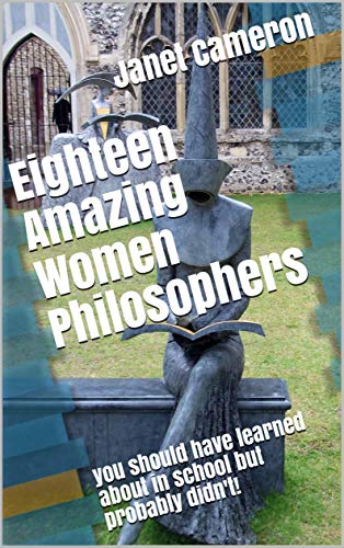 Eighteen Amazing Women Philosophers by Janet Cameron | Goodreads