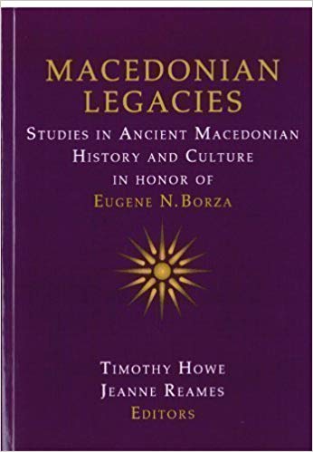 Macedonian Legacies: Studies in Ancient Macedonian History and Culture ...