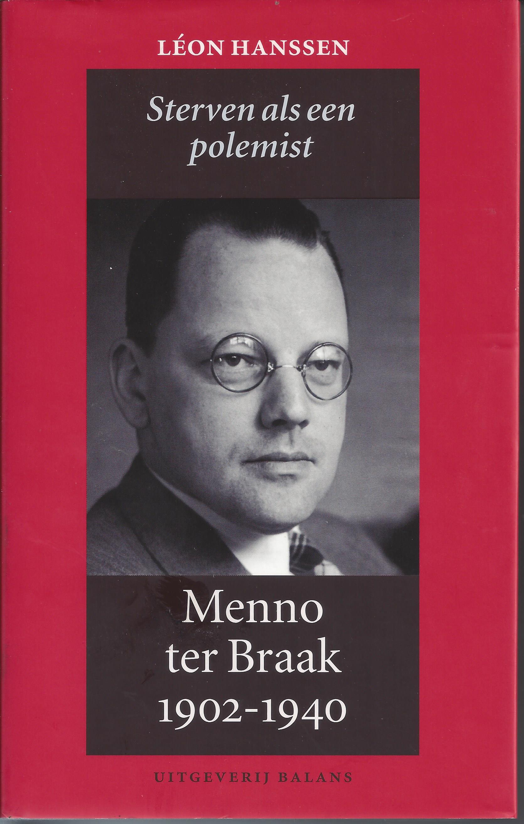 Sterven als een polemist. Menno ter Braak 1930-1940 by Léon Hanssen ...