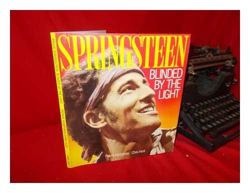 Bruce Springsteen: Blinded by the Light by Patrick Humphries | Goodreads