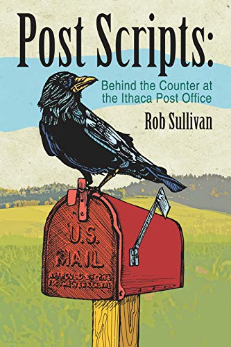 Post Scripts: Behind the Counter at the Ithaca Post Office by Rob ...
