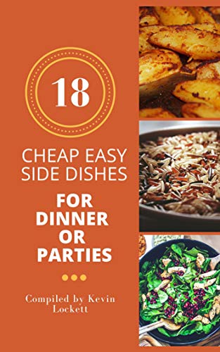 18 Cheap Easy Side Dishes For Dinner by Kevin Lockett | Goodreads
