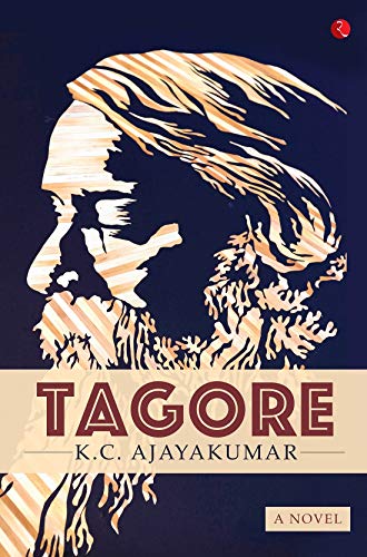 Tagore: A Novel by K.C. Ajayakumar | Goodreads